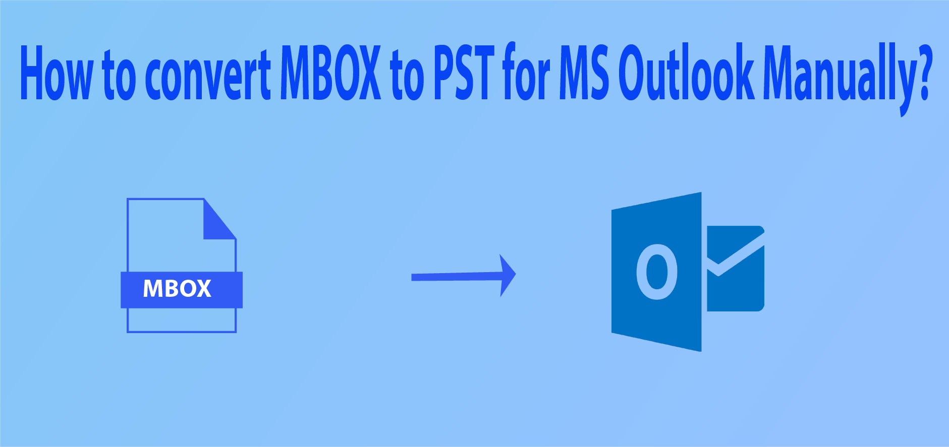 How To Convert MBOX To PST For MS Outlook Manually How To Convert MBOX To PST For MS Outlook Manually